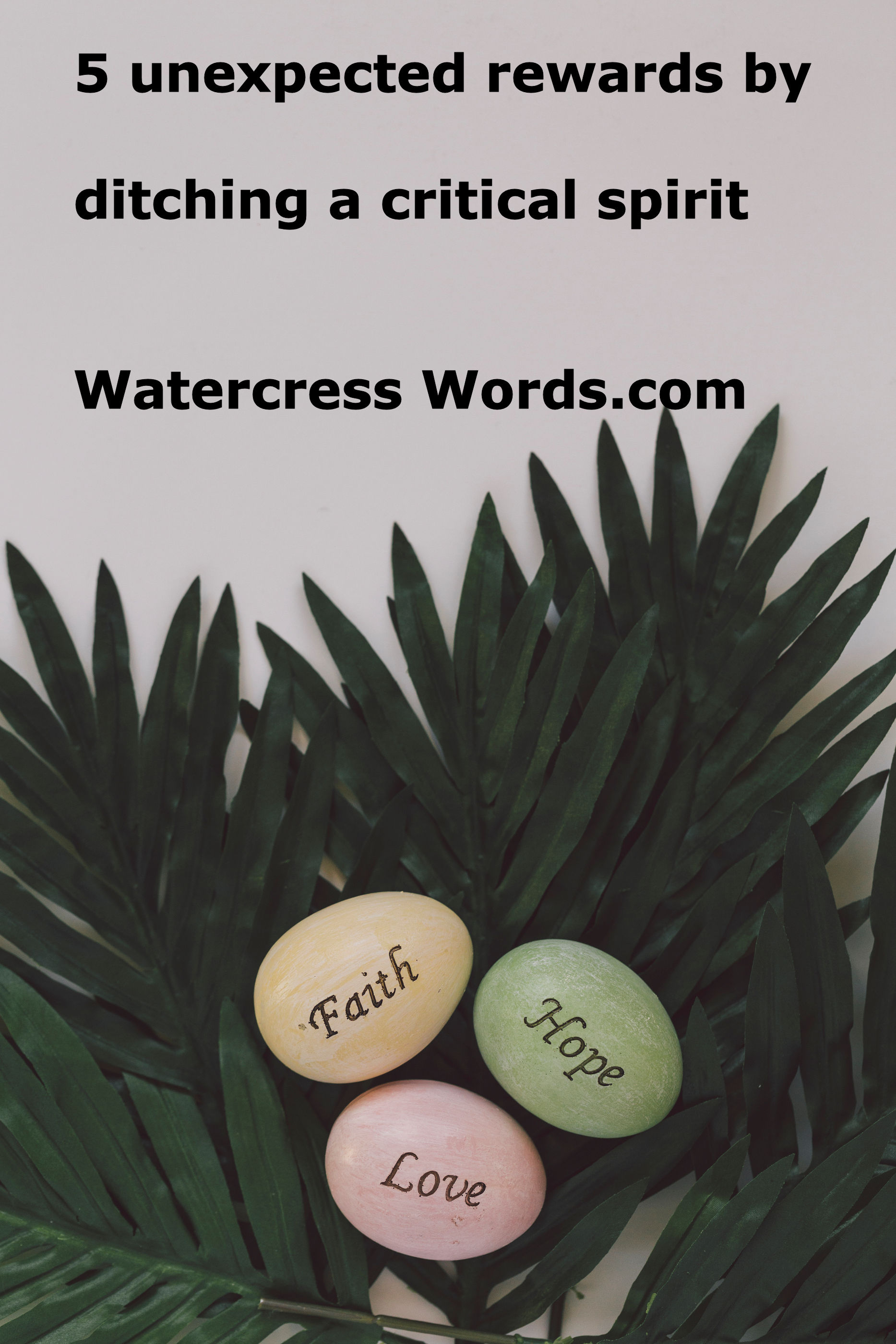 5 unexpected rewards by ditching a critical spirit – watercress words ...